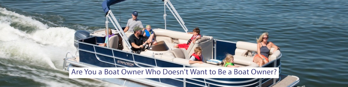 Are You a Boat Owner Who Doesn't Want to Be a Boat Owner? | Bridge Marina